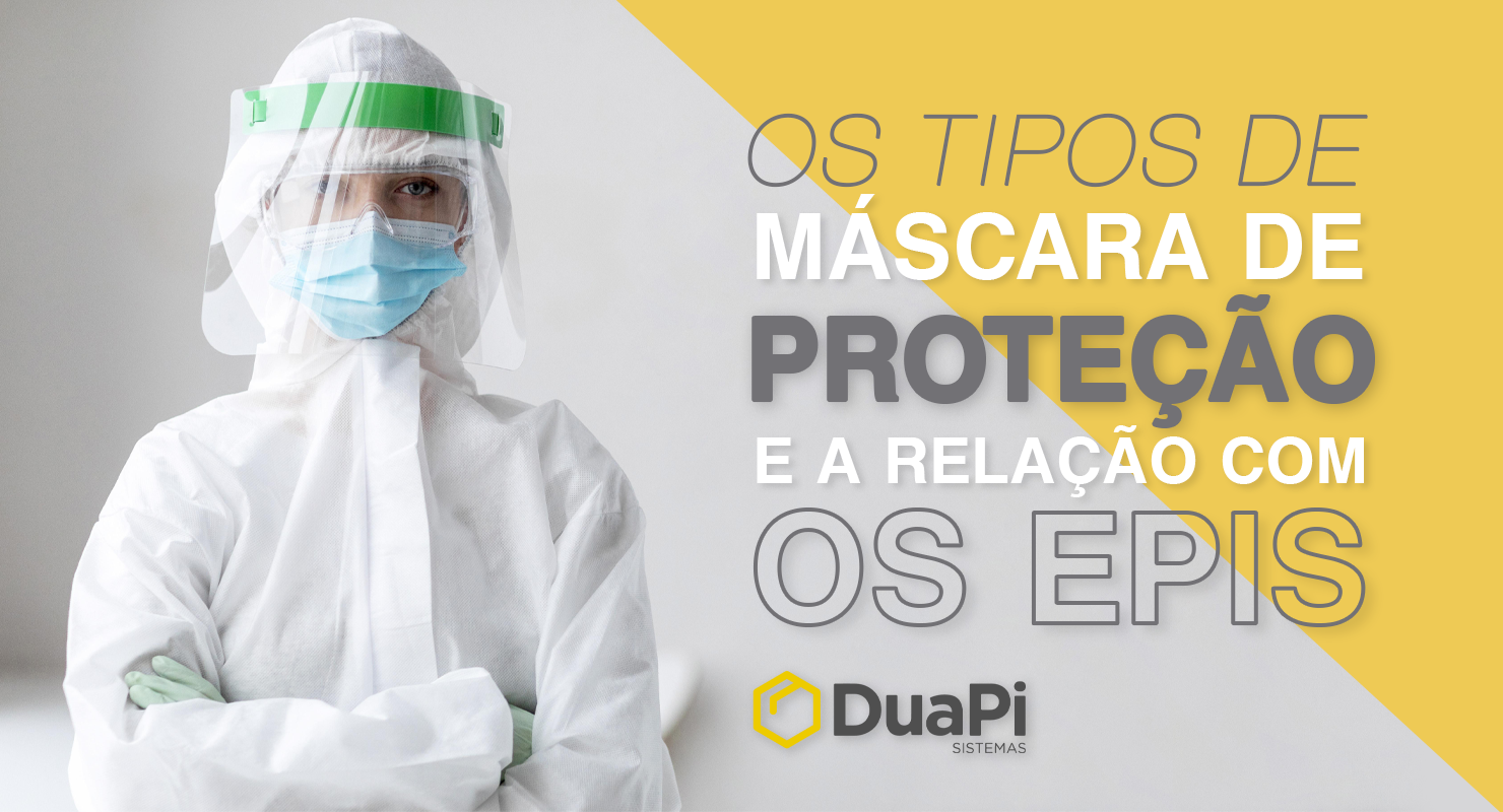 Os tipos de máscara de proteção e a relação com os EPIs - DuaPi Epi